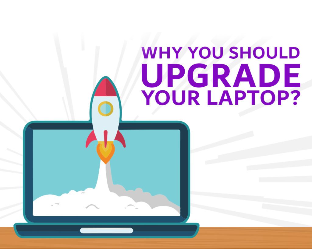 Why You Should Upgrade Your Laptop Instead of Buying a New One?