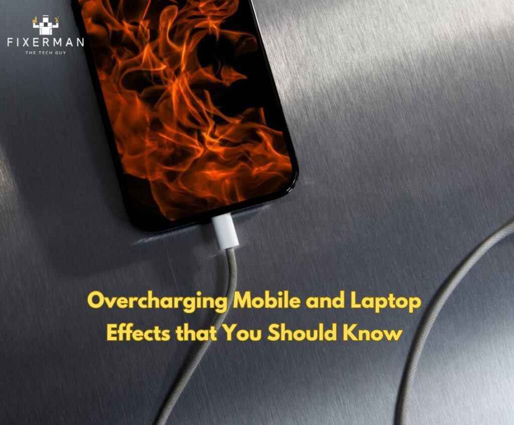 Overcharging Mobile and Laptop Effects that You Should Know