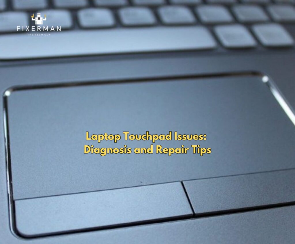 Laptop Touchpad Issues Diagnosis and Repair Tips