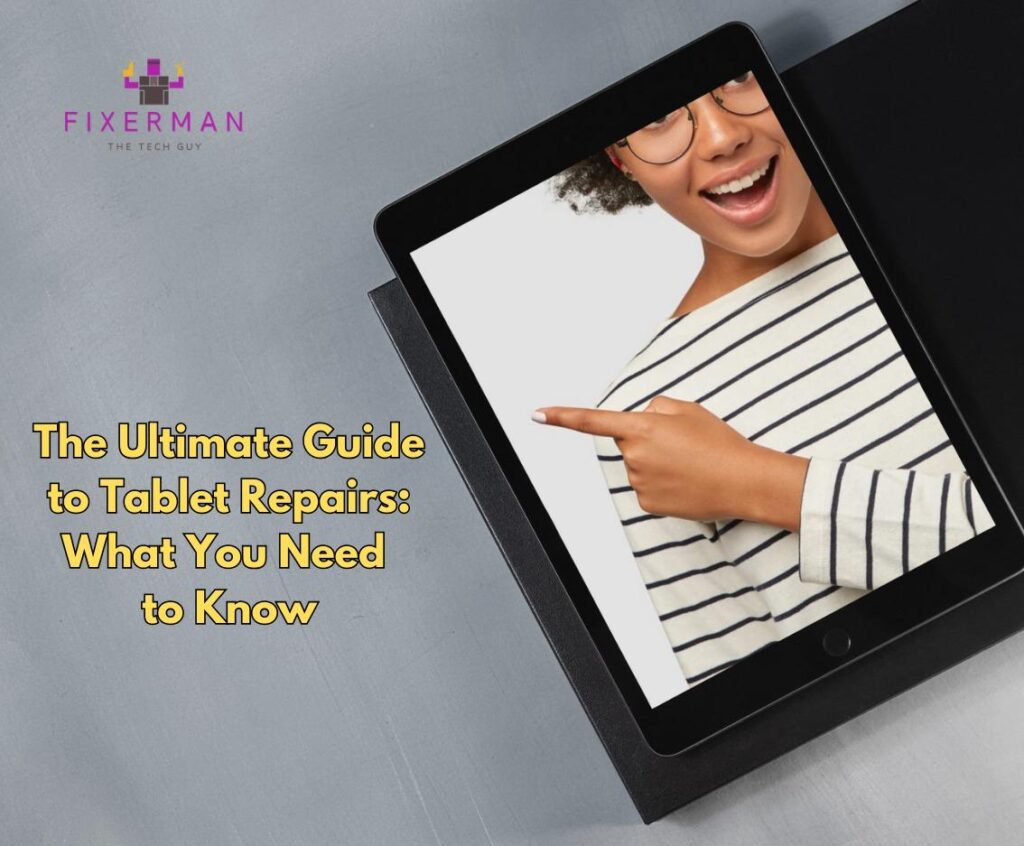 The Ultimate Guide to Tablet Repairs: What You Need to Know