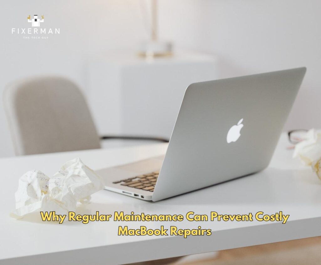 Why Regular Maintenance Can Prevent Costly MacBook Repairs