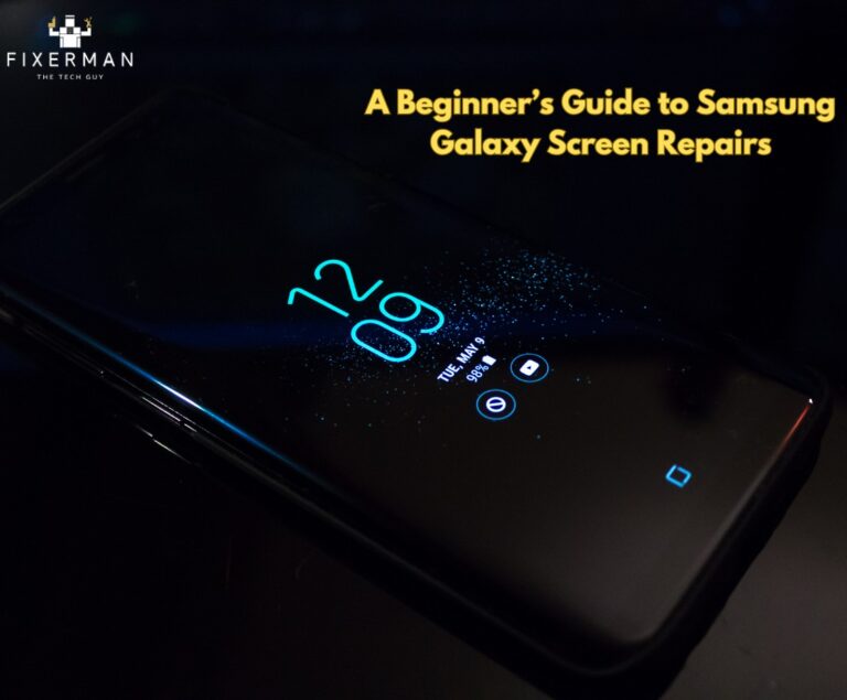 A Beginner’s Guide to Samsung Galaxy Screen Repairs