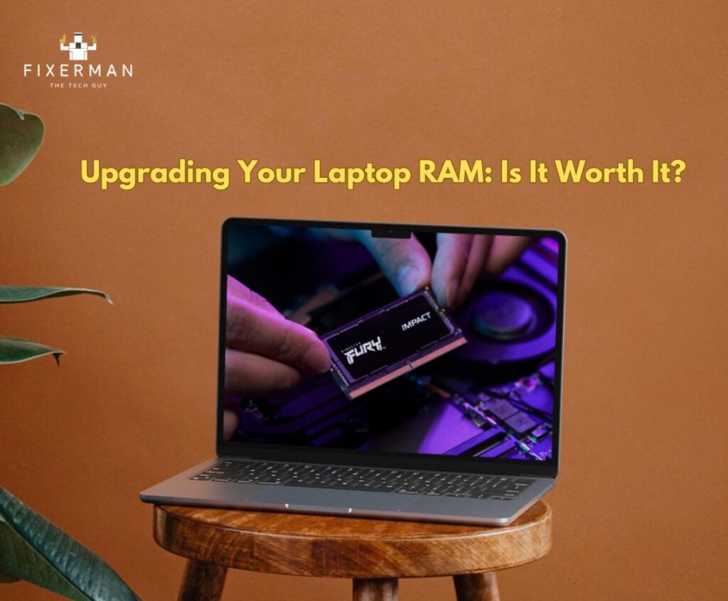 Upgrading Your Laptop RAM: Is It Worth It?